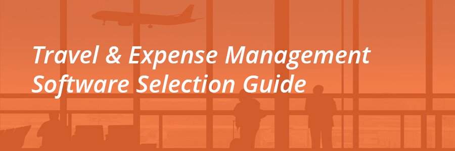 Travel and Expense Management Software Selection Guide | PayStream Advisors